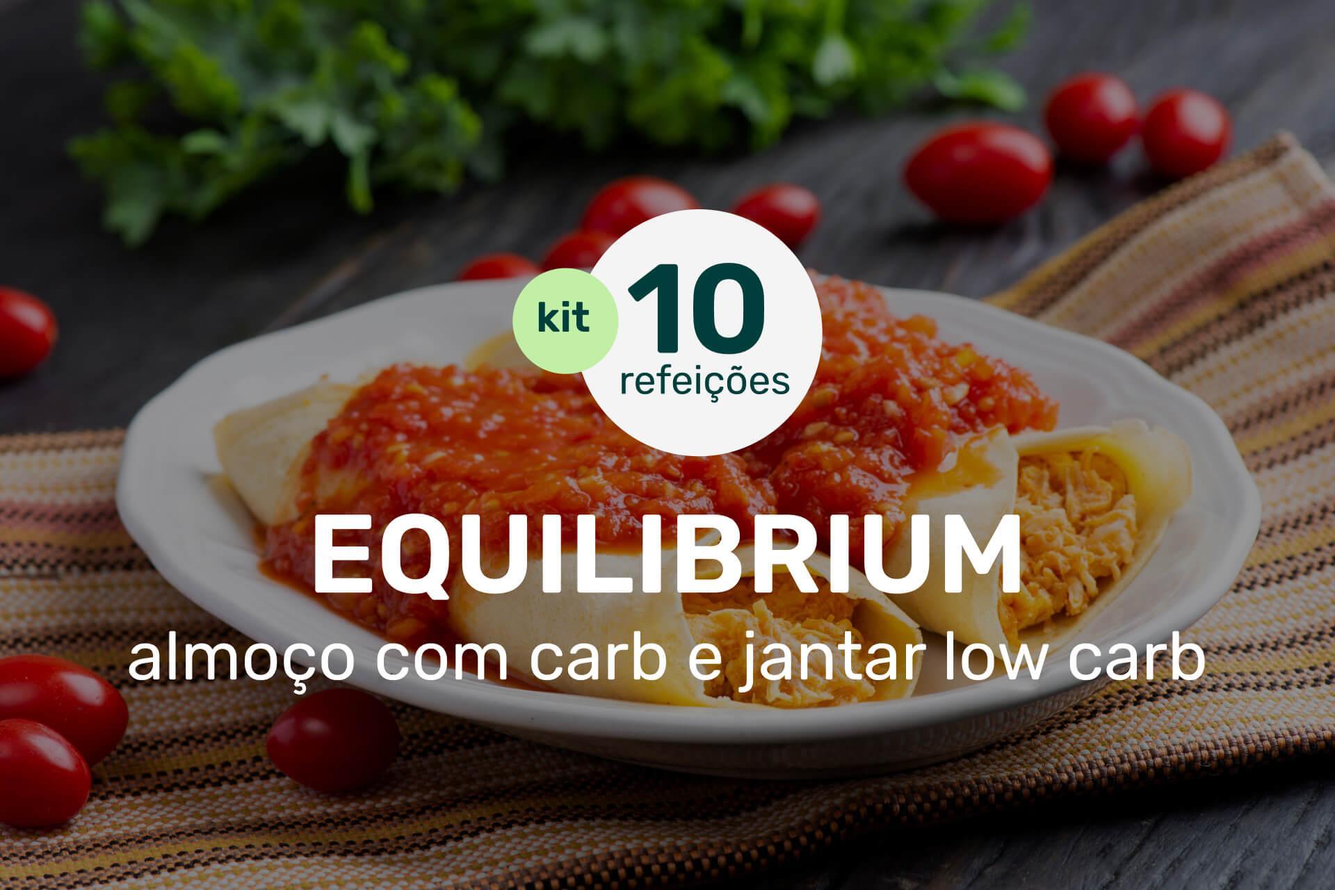 Kit Equilibrium - 10 Refeições (Almoço com carbo e Jantar Low Carb)